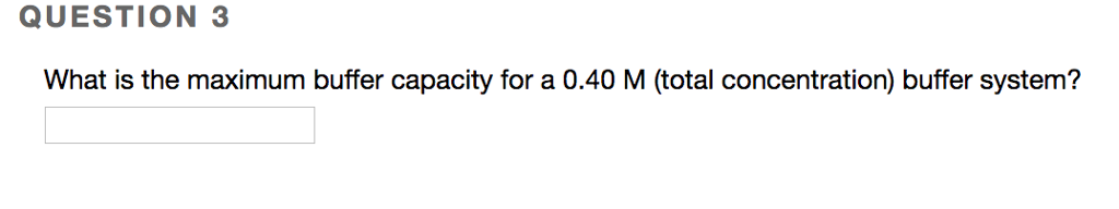 Solved QUESTION 3 What is the maximum buffer capacity for a | Chegg.com