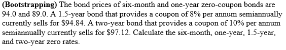 Solved (Bootstrapping) The bond prices of six-month and | Chegg.com