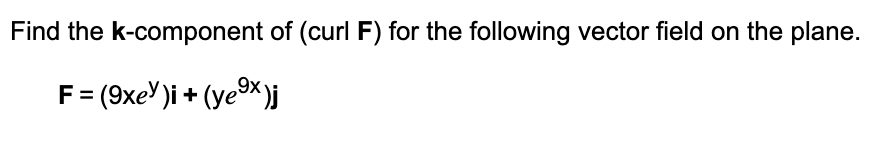 Solved Find the k-component of (curl F) for the following | Chegg.com