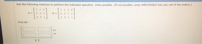 Solved Use the following matrices to perform the indicated | Chegg.com