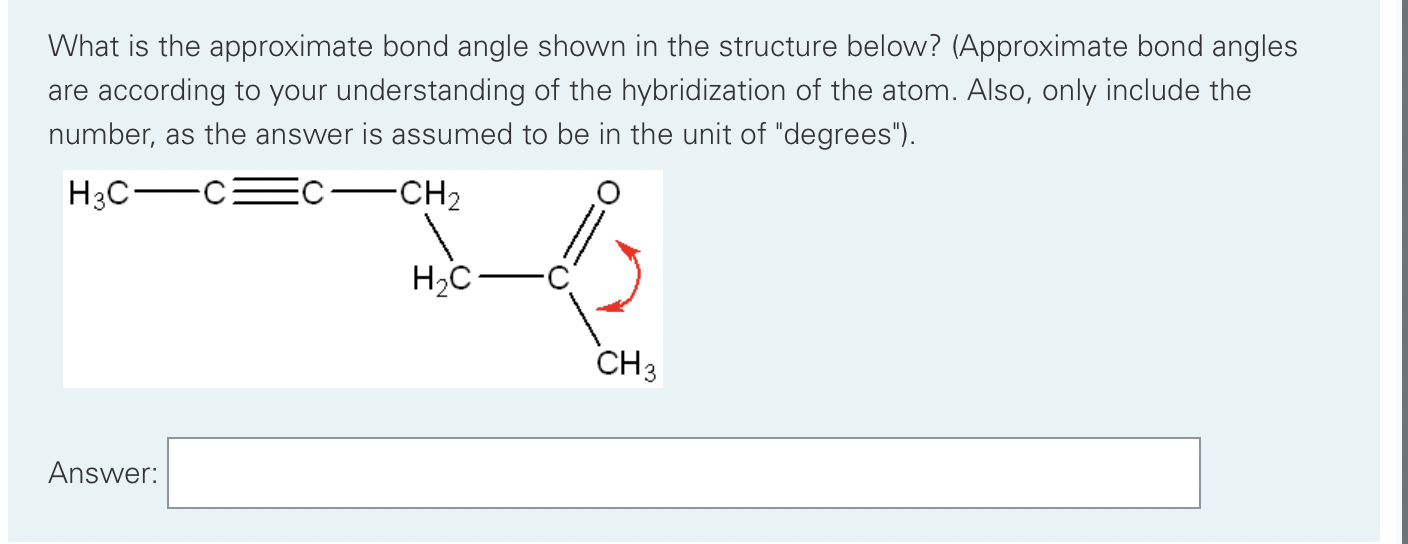Solved What is the approximate bond angle shown in the | Chegg.com
