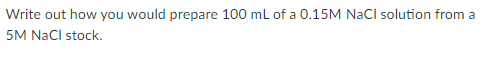 Solved Write out how you would prepare 100 mL of a 0.15M | Chegg.com