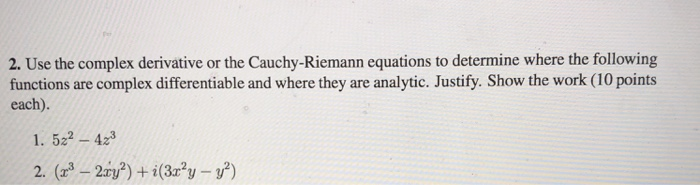 Solved 2. Use the complex derivative or the Cauchy-Riemann | Chegg.com