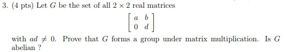 Solved 3. (4 pts) Let G be the set of all 2 x 2 real | Chegg.com