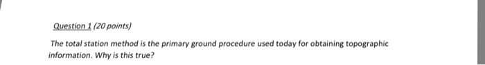 Solved Question 1 (20 points) The total station method is | Chegg.com