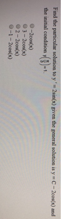 Solved Find the particular solution to y ,-2sin(x) given the | Chegg.com