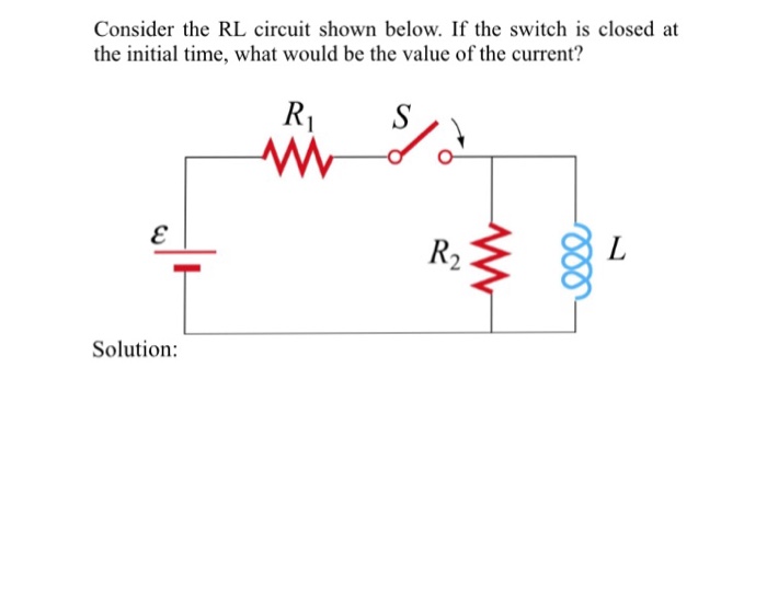 Solved Consider the RL circuit shown below. If the switch is | Chegg.com