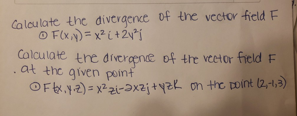 Solved Calculate the divergence of the vector field F 0 | Chegg.com