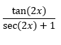 Solved tan(2x) sec(2x) + 1 | Chegg.com