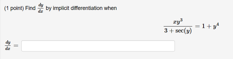 Solved (1 ﻿point) ﻿Find dydx ﻿by implicit differentiation | Chegg.com