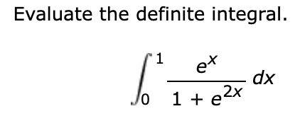 Solved Evaluate the definite integral. ∫011+e2xexdx | Chegg.com