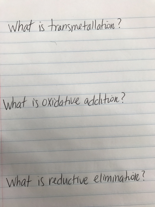 Solved What is transmetallation? What is oxidative | Chegg.com