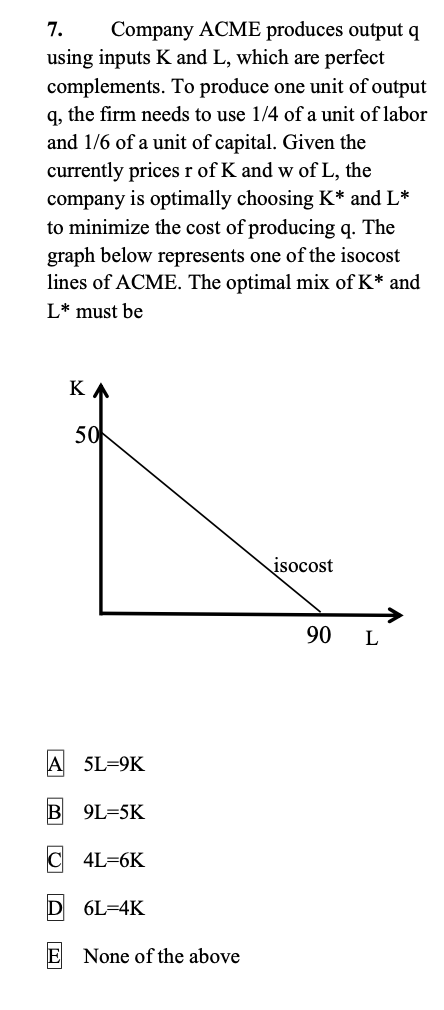 Solved 7. Company ACME produces output a using inputs K and | Chegg.com
