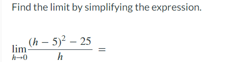 Solved Find the limit by simplifying the | Chegg.com