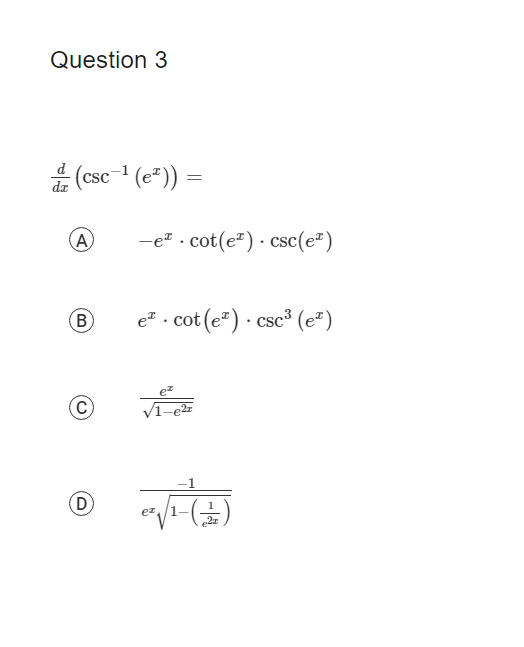Solved Question 3 dxd(csc−1(ex))= (A) −ex⋅cot(ex)⋅csc(ex) | Chegg.com