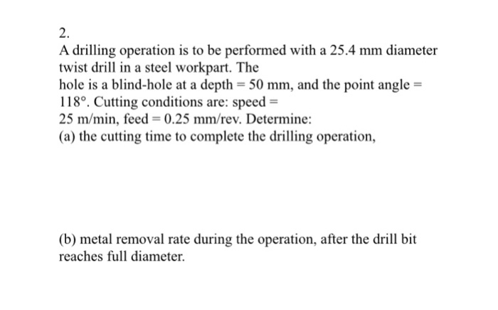 Solved 2. A drilling operation is to be performed with a | Chegg.com