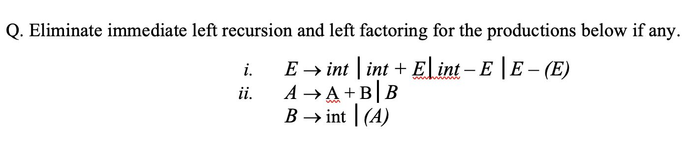 Solved Q. Eliminate immediate left recursion and left | Chegg.com