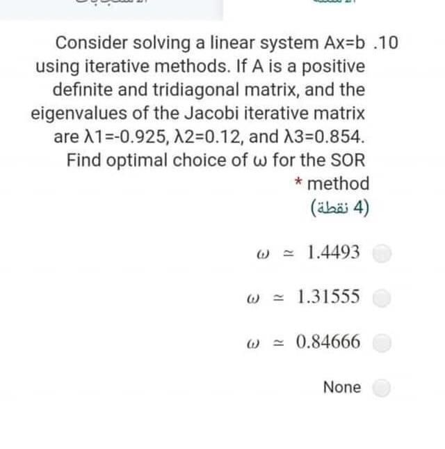 Solved Consider solving a linear system Ax=b .10 using | Chegg.com