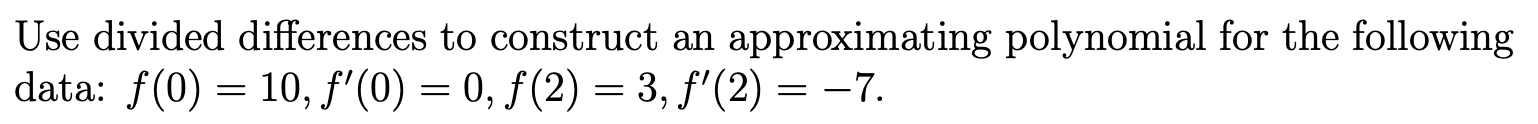 Solved Use divided differences to construct an approximating | Chegg.com
