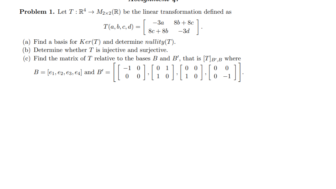 Solved = 1 e] Problem 1. Let T:R4 + M2x2(R) be the linear | Chegg.com