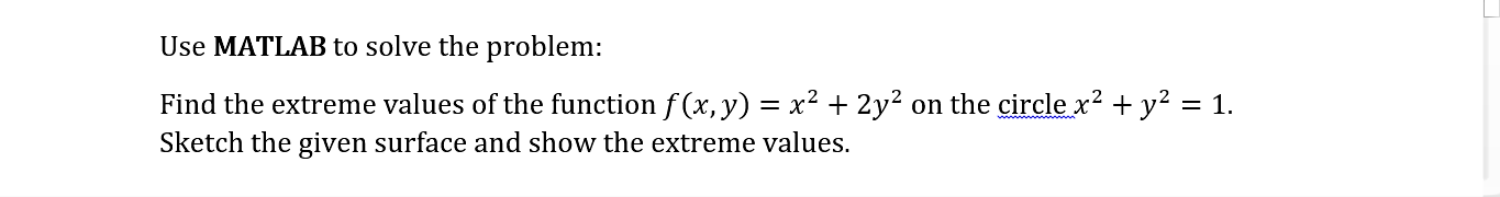 Solved Use MATLAB to solve the problem: Find the extreme | Chegg.com