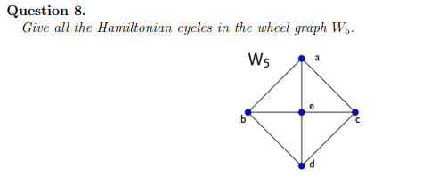 Solved Question 8. Give all the Hamiltonian cycles in the | Chegg.com