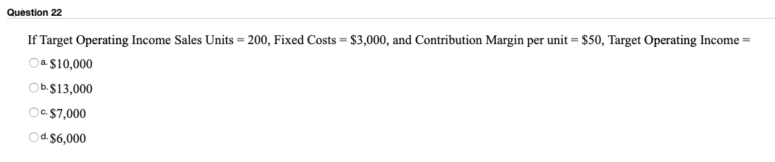 Solved Question 22 If Target Operating Income Sales Units = | Chegg.com