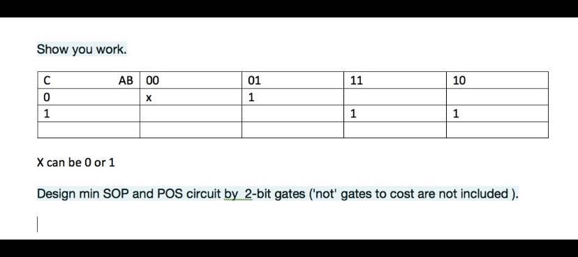 Solved Show you work. 11 10 C 0 1 AB 00 х 01 1 1 1 X can be | Chegg.com