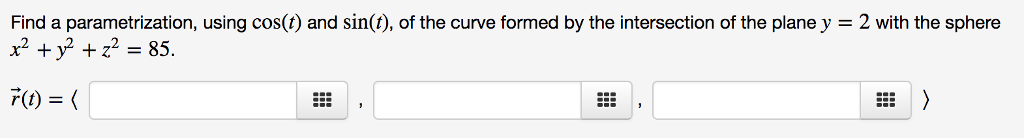 Solved Find a parametrization, using cos(t) and sin(t), of | Chegg.com