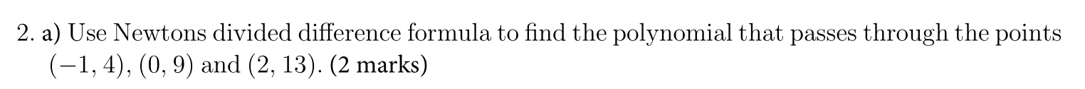 Solved 2. a) Use Newtons divided difference formula to find | Chegg.com