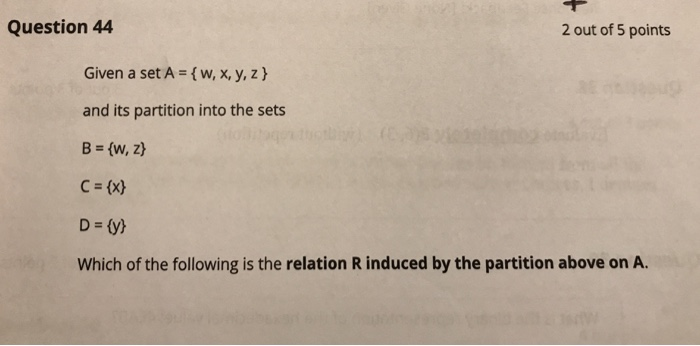Solved 2 out of 5 points Question 44 Given a set A (w, x, y, | Chegg.com