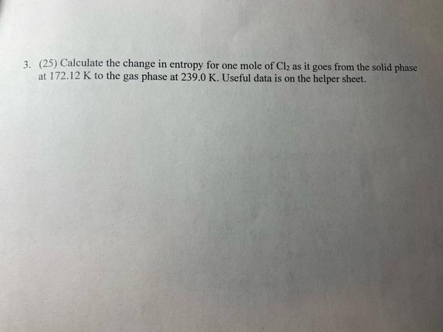 Solved 3. (25) Calculate the change in entropy for one mole | Chegg.com