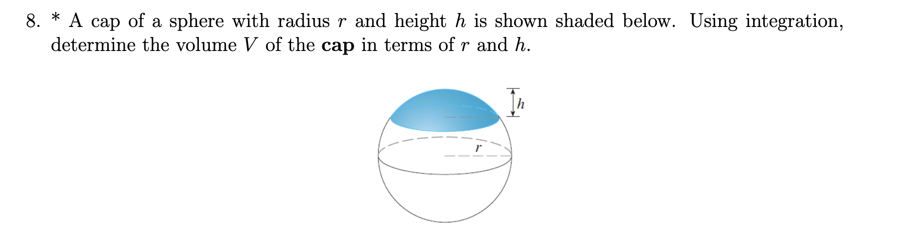 Solved 8. * A cap of a sphere with radius r and height h is | Chegg.com