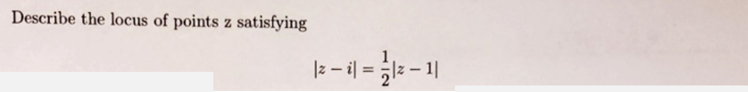 Solved Describe the locus of points z satisfying | Chegg.com