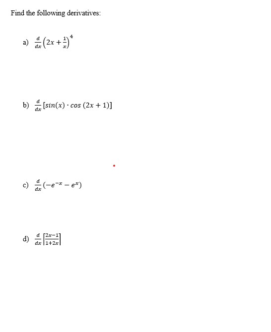Solved Find the following derivatives: a) dxd(2x+x1)4 b) | Chegg.com