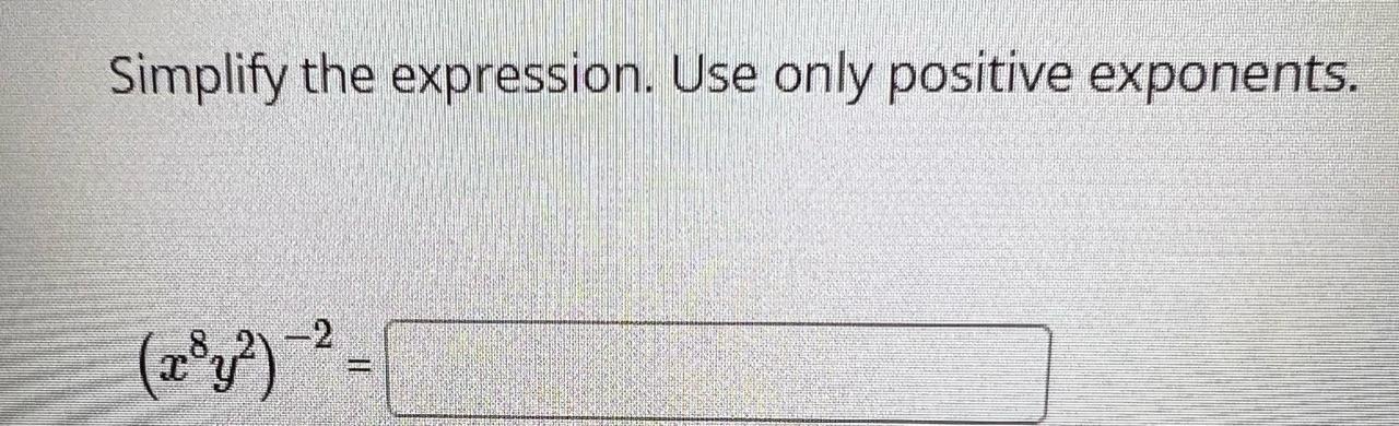 Solved Simplify the expression. Use only positive exponents. | Chegg.com