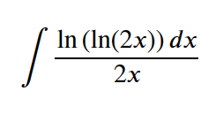 Solved ∫﻿﻿ln(ln(2x))dx2x | Chegg.com