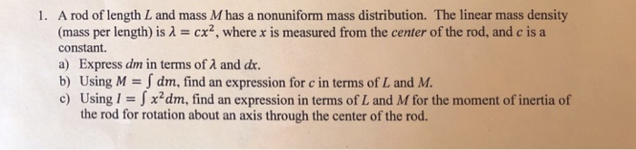 Solved A rod of length L and mass M has a nonuniform mass | Chegg.com