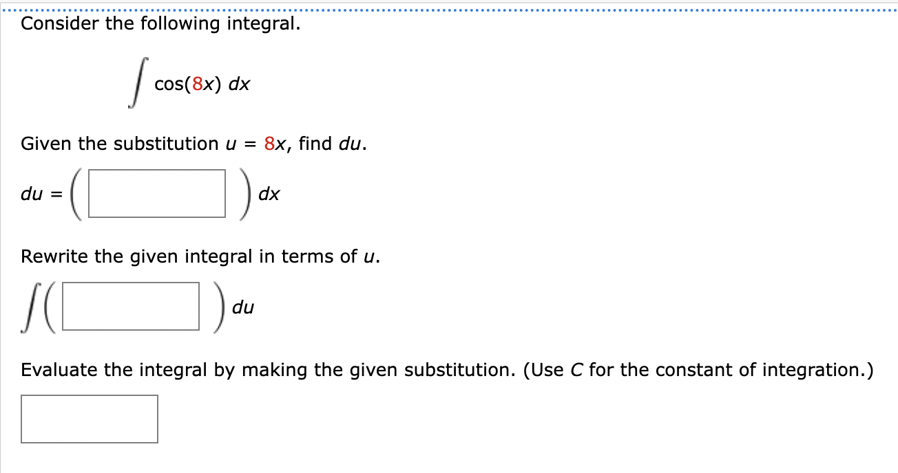 Solved Consider the following integral. ∫cos(8x)dx Given the | Chegg.com