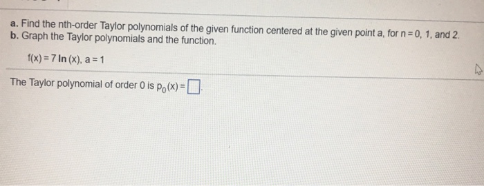 Solved a. Find the nth-order Taylor polynomials of the given | Chegg.com