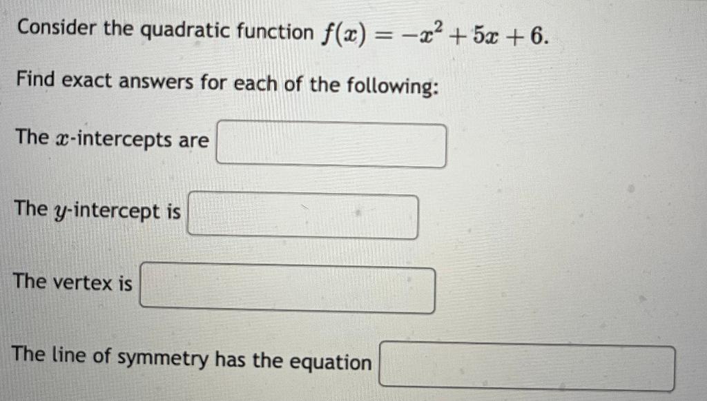 Solved Consider the quadratic function f(x)=−x2+5x+6 Find | Chegg.com
