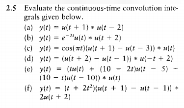 Solved 2.5 Evaluate the continuous-time convolution inte- | Chegg.com