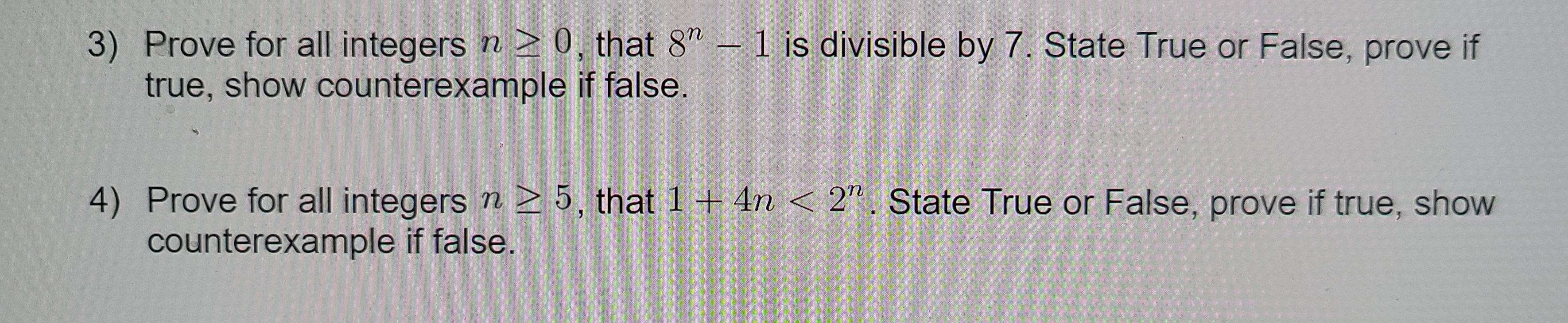 Solved 3) Prove for all integers n≥0, that 8n−1 is divisible | Chegg.com