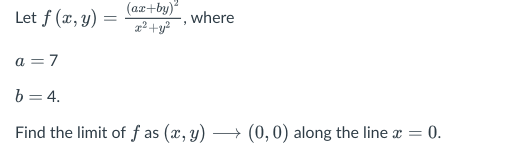 Solved Let f(x,y)=(ax+by)2x2+y2, ﻿wherea=7b=4.Find the limit | Chegg.com