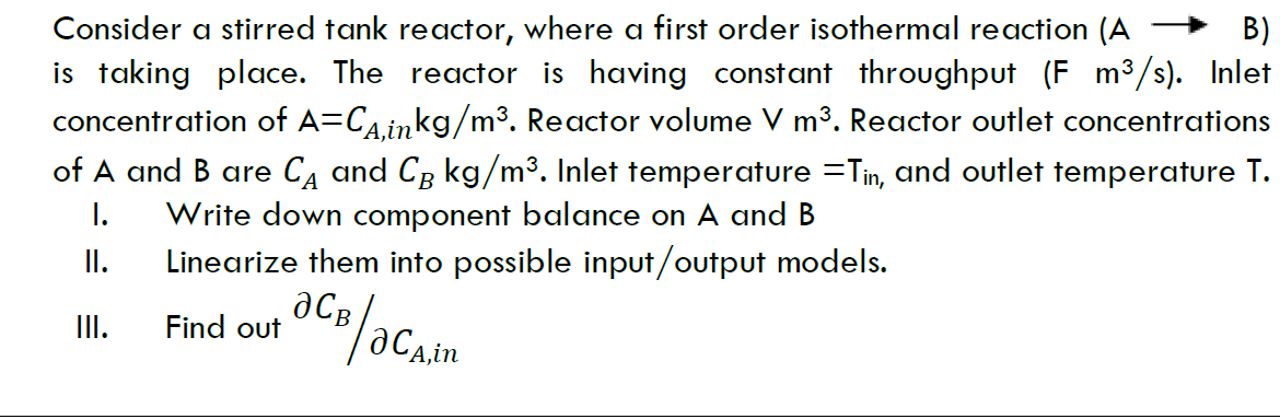 Solved Consider a stirred tank reactor, where a first order | Chegg.com