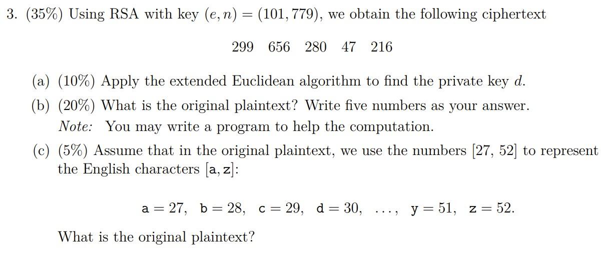 Solved 3. (35%) Using RSA with key (e, n) = (101, 779), we | Chegg.com