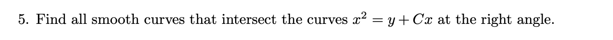 Solved 5. Find all smooth curves that intersect the curves | Chegg.com