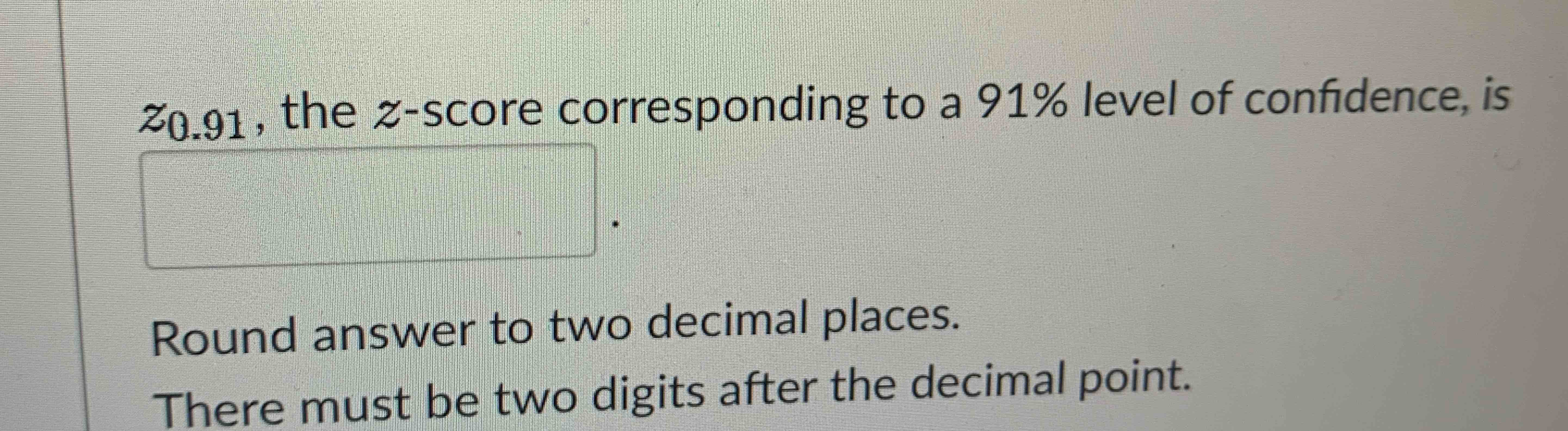 Solved z0.91, ﻿the z-score corresponding to a 91% ﻿level of | Chegg.com