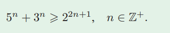 Solved Solve using mathematical induction: 5n+3n≥22n+1, | Chegg.com