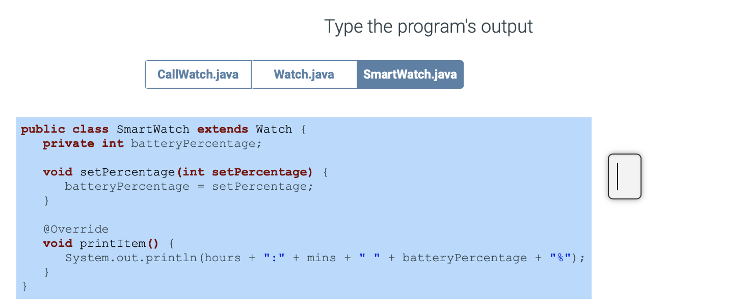 Solved Type the program's output CallWatch.java Watch.java | Chegg.com